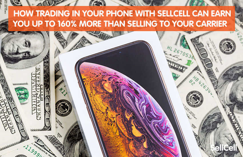 How Trading In Your Phone With SellCell Can Earn You Up to 160% More ...