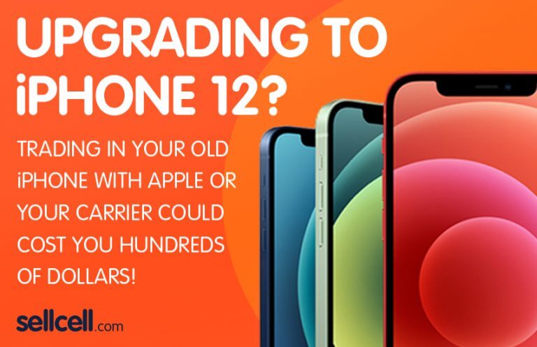 Upgrading to iPhone 12? Trading in Your Old iPhone With Apple or Your ...
