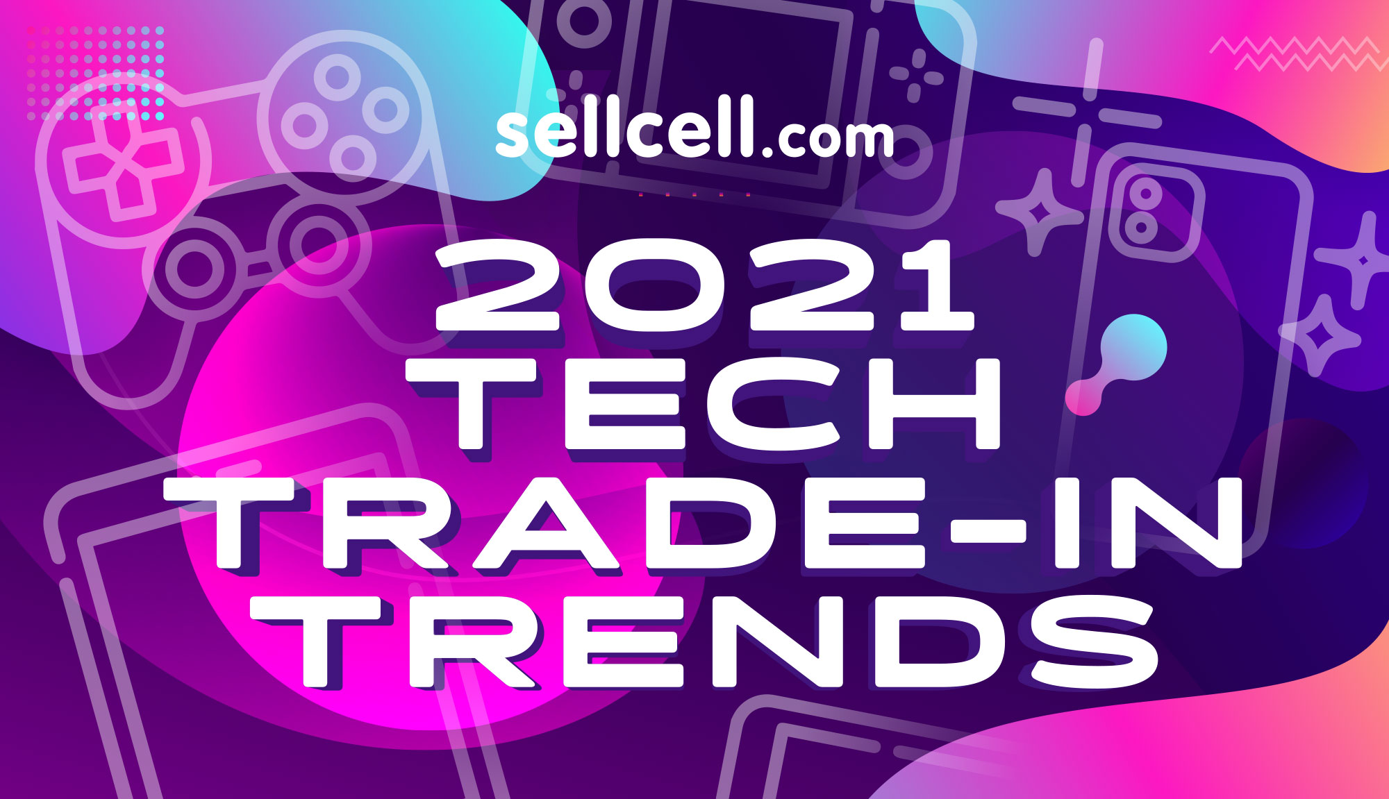 SellCell 2021 Tech Trade-In Trends - SellCell.com Blog